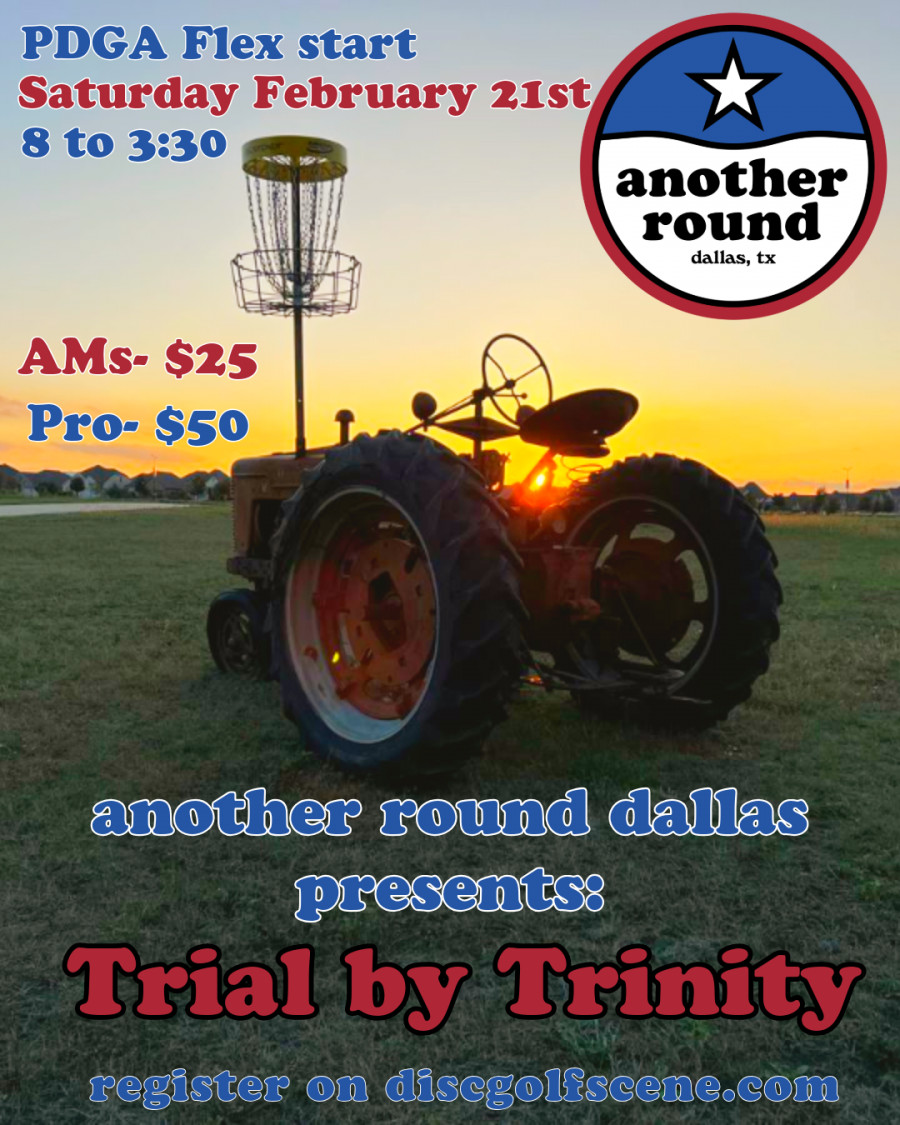 another round dallas: Trial by Trinity (Flex Start) · Disc Golf Scene