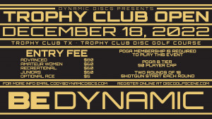 Dynamic Discs Presents the Trophy Club Open (ADV, REC, JR, AM Women ...