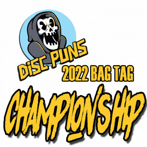 Disc Puns 2022 Bag Tag Championship (2022, Disc Puns) · Disc Golf Scene