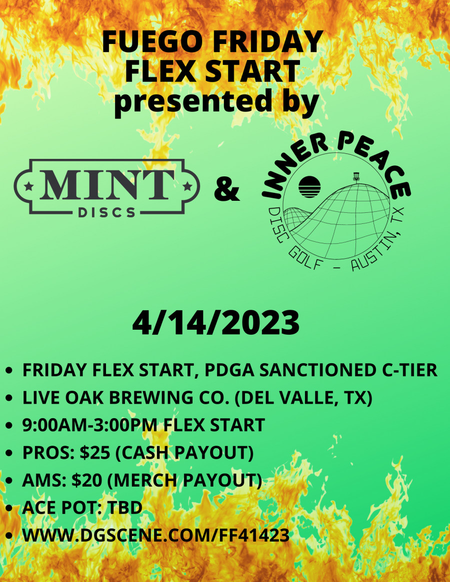 Fuego Friday Flex Start presented by Mint Discs & Inner Peace Disc Golf ...