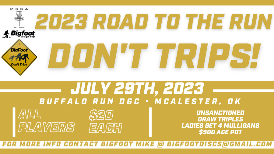 2023 Road to the Run - Don't Trips! Sponsored by Big Foot Disc Golf ...