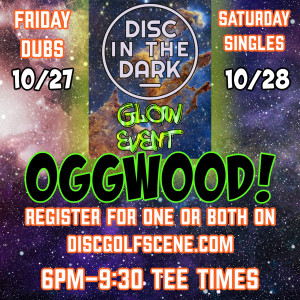 Disc in the Dark - GLOW at OGGWOOD Night 1 (Doubles Event) (2023, Disc ...
