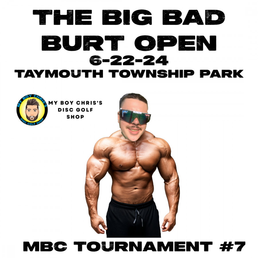 Big Bad Burt Open (2024, My Boy Chris's Disc Golf Shop) · Disc Golf Scene